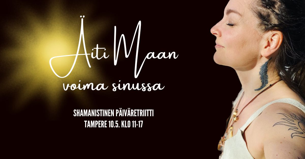 ÄITI MAAN VOIMA SINUSSA